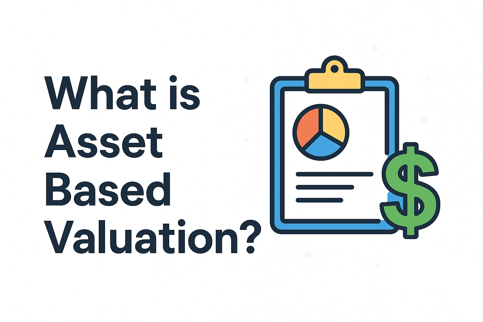Asset Based Valuation: Methods, Pros, Cons & Key Insights